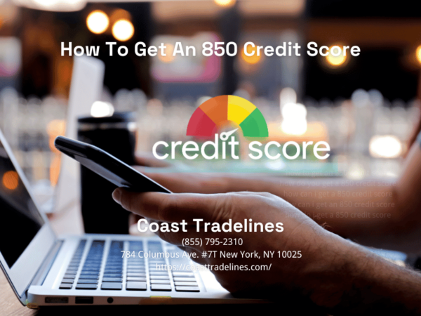 How To Get An 850 Credit Score: Your Guide To Perfection - Coast Tradelines