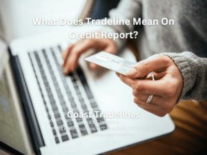What Does Tradeline Mean On Credit Report? - Coast Tradelines